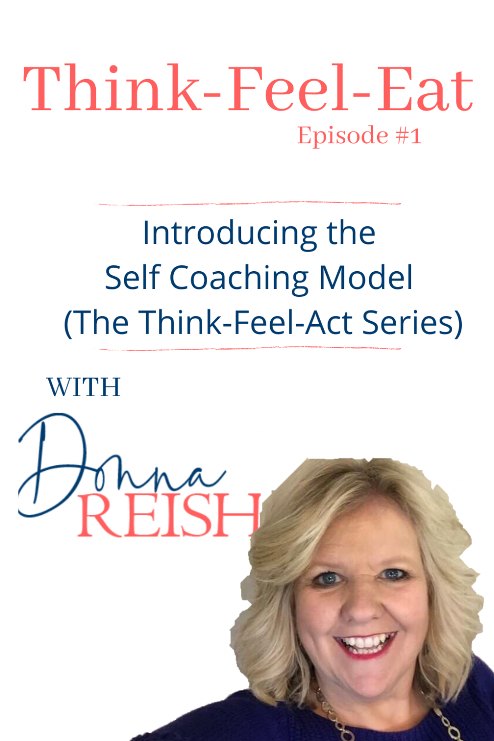 Think-Feel-Eat #1: Introducing the Self Coaching Model (The Think-Feel ...
